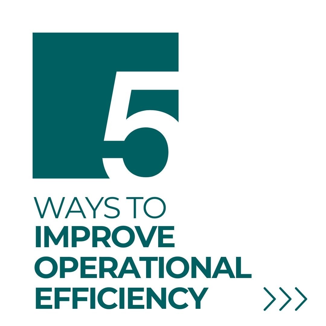 5 Ways to Improve Operational Efficiency in Manufacturing Facilities